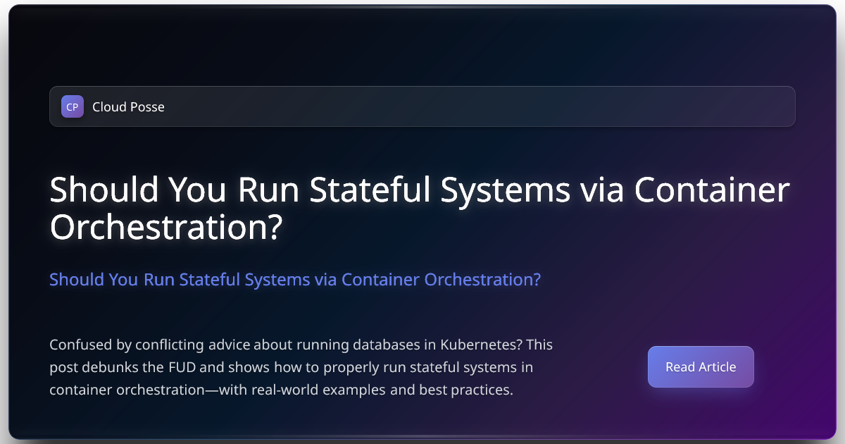 Should You Run Stateful Systems via Container Orchestration?