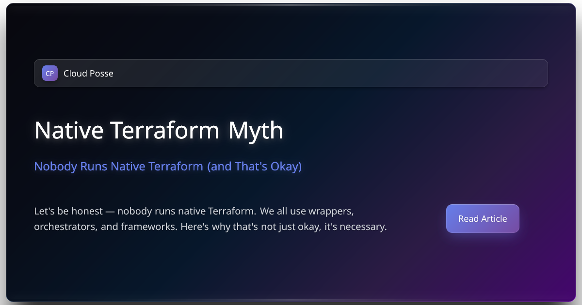 Nobody Runs Native Terraform (and That's Okay)