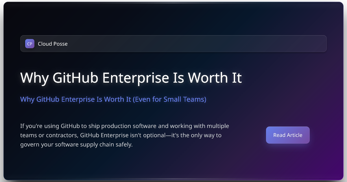 Why GitHub Enterprise Is Worth It (Even for Small Teams)